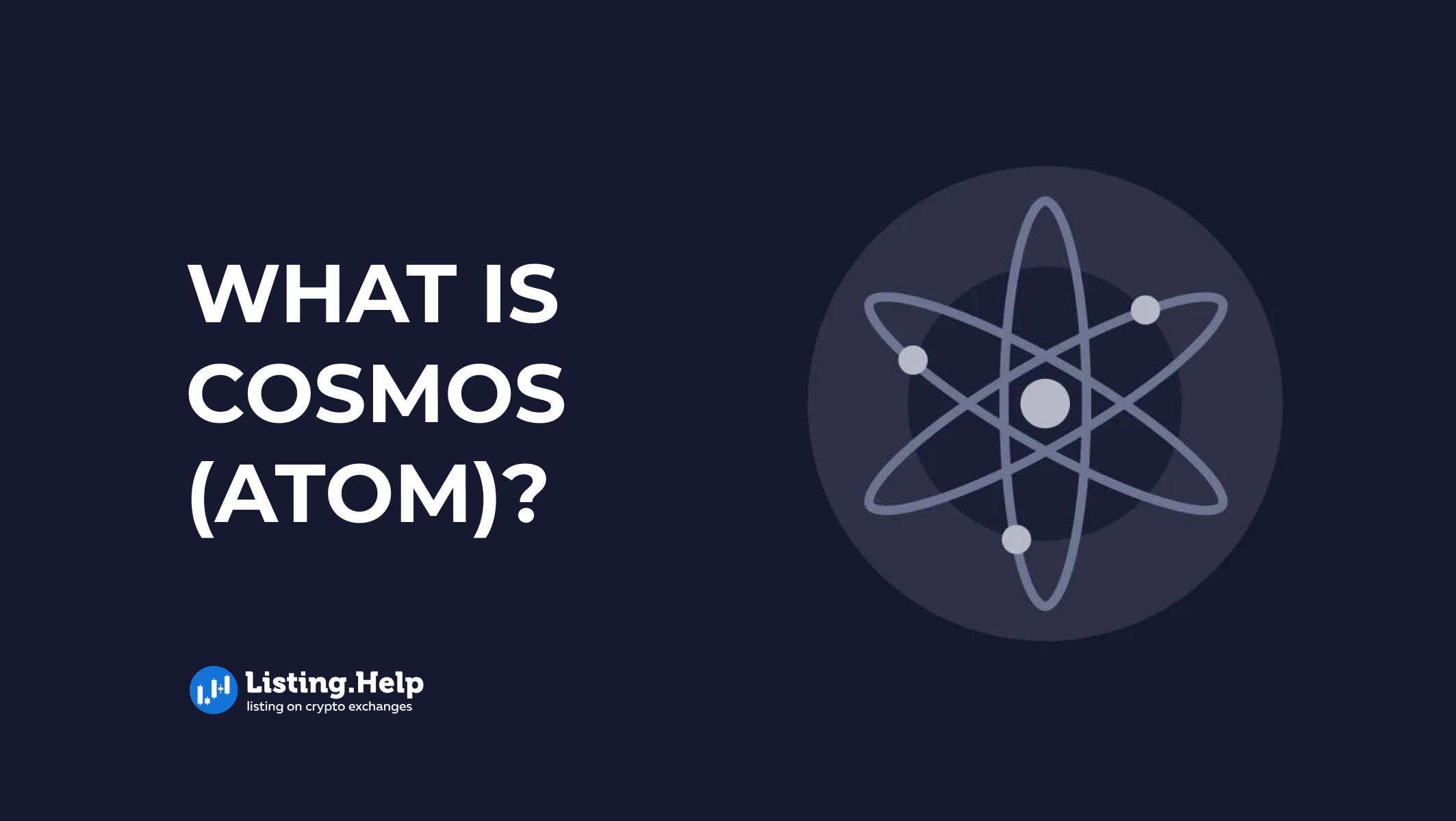 What Is Cosmos (ATOM)? - Listing.Help | #1 Exchange Listing Agency