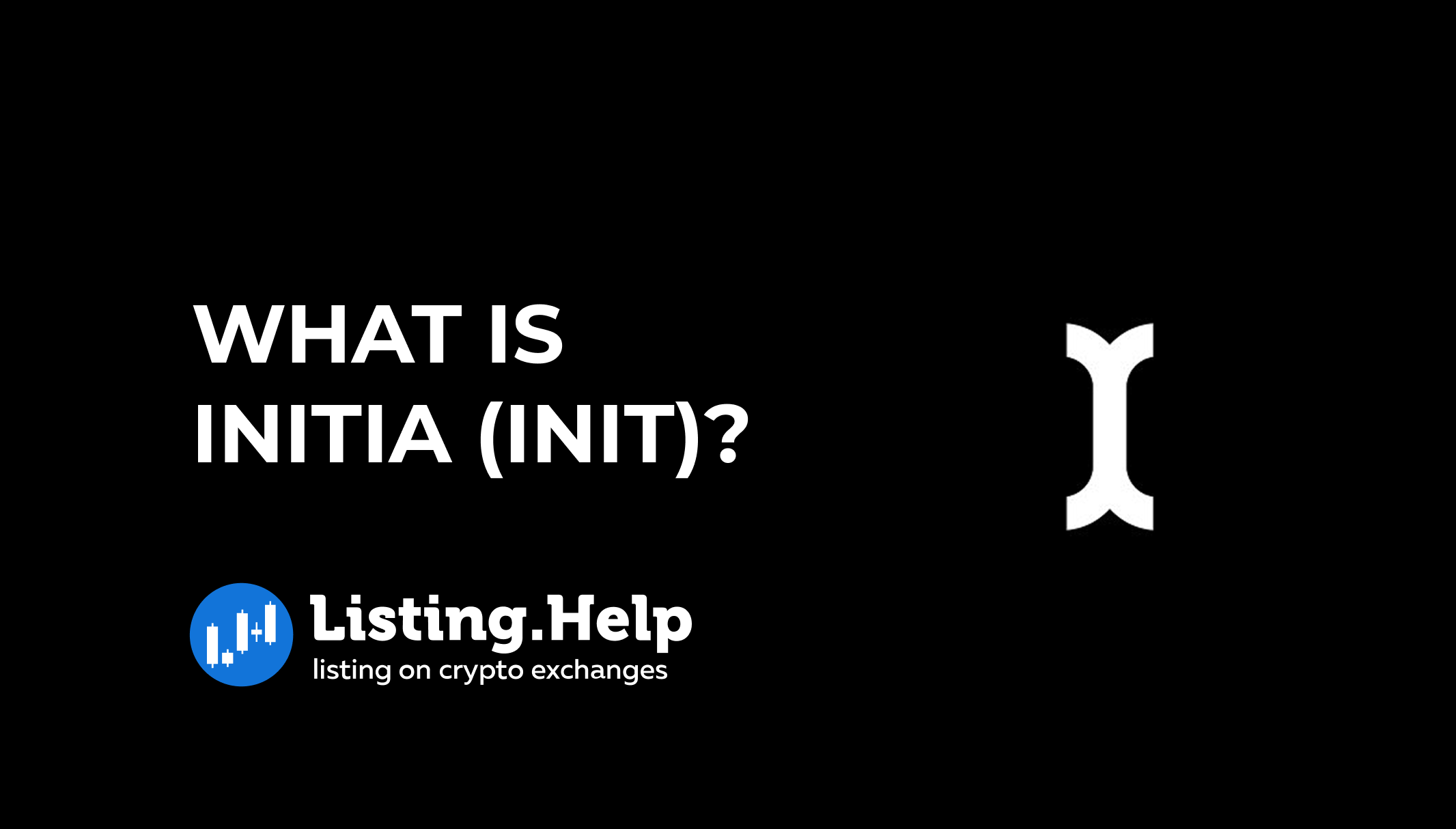 What is Initia (INIT)? - Listing.Help | #1 Exchange Listing Agency