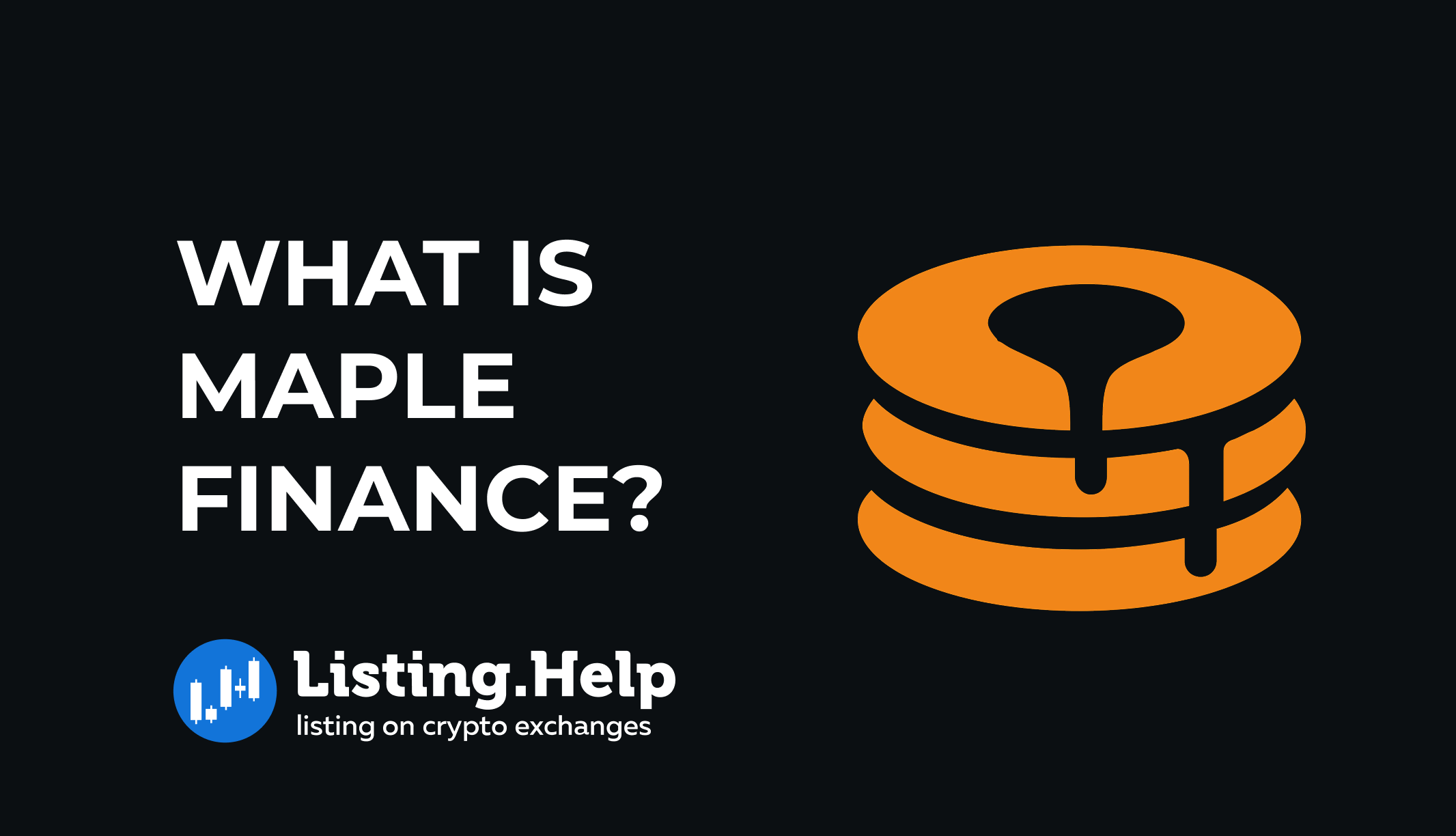 What is Maple Finance (SYRUP)? - Listing.Help | #1 Exchange Listing Agency